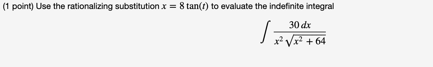 Solved (1 point) Use the rationalizing substitution x = 8 | Chegg.com