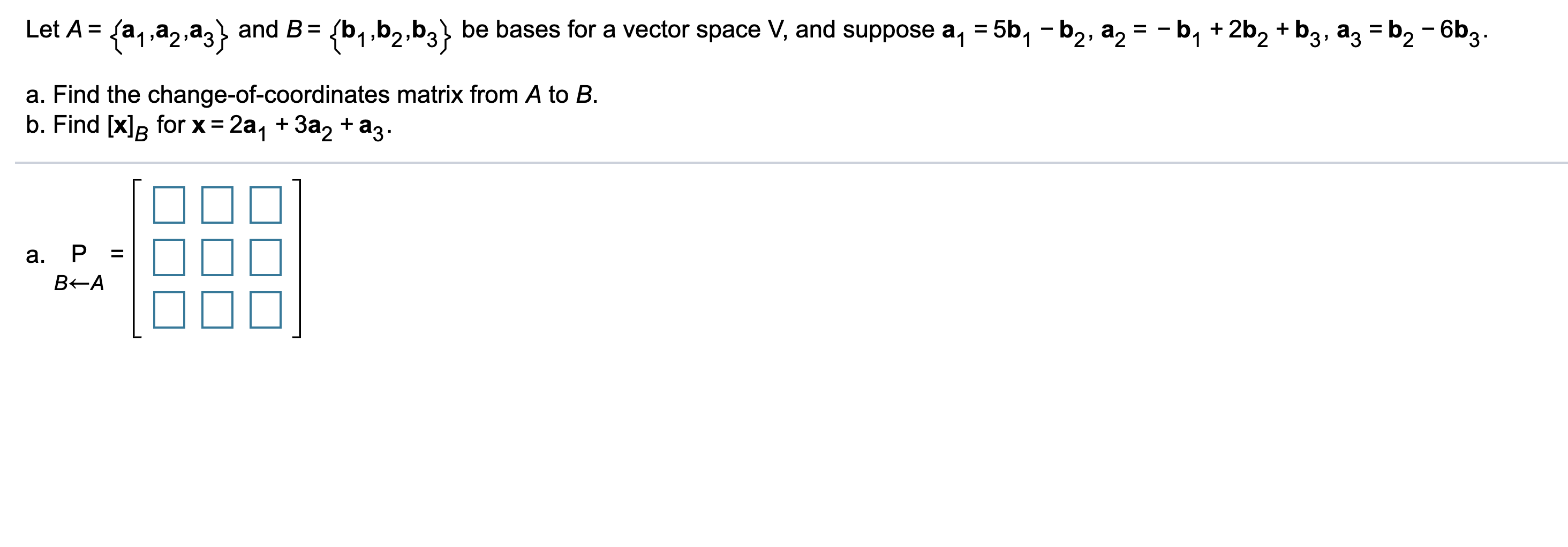 Solved Let A= {a,,a,,a3} and B = {b4,b2,b3} be bases for a | Chegg.com