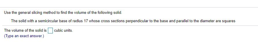 Solved Use the general slicing method to find the volume of | Chegg.com