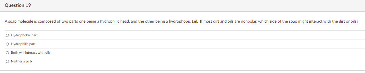 Solved Question 19A soap molecule is composed of two parts | Chegg.com