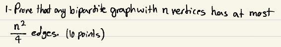 Solved 1- Prove that ony bipartite graphwith n vertices has | Chegg.com