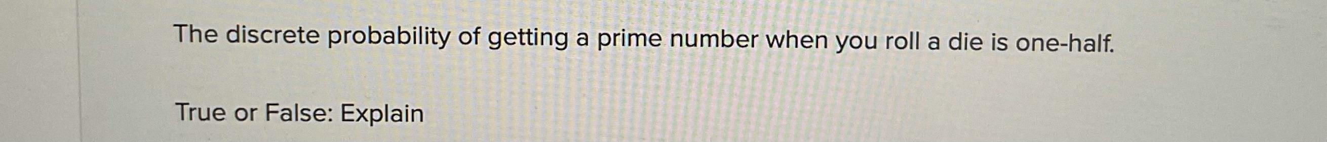 Solved The discrete probability of getting a prime number | Chegg.com