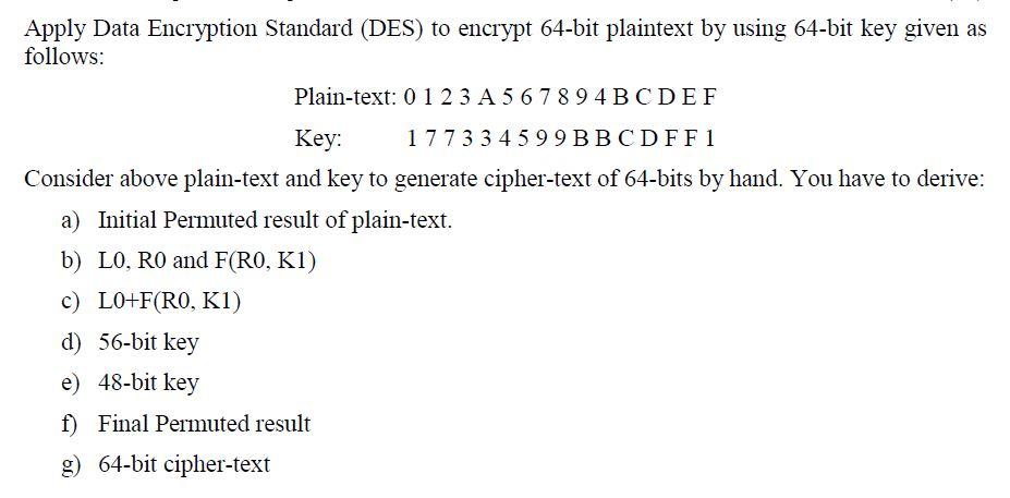 Solved Apply Data Encryption Standard (DES) to encrypt | Chegg.com