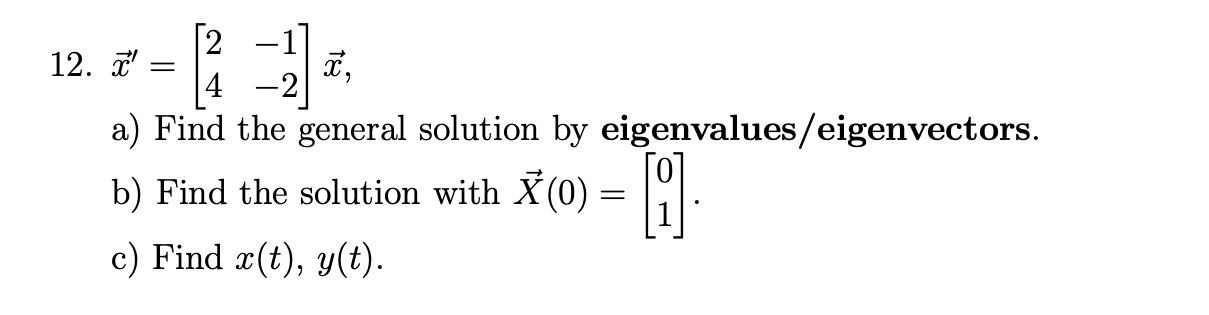 Solved [2 -1) 12. I T, 4 -2 a) Find the general solution by | Chegg.com