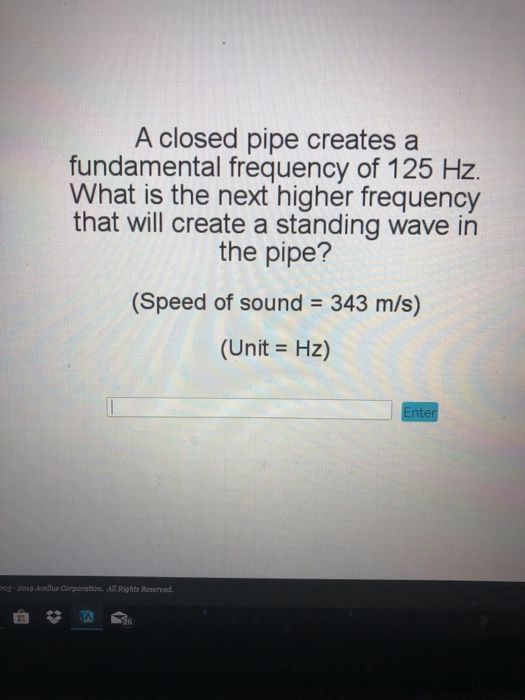 Solved A closed pipe creates a fundamental frequency of 125 | Chegg.com