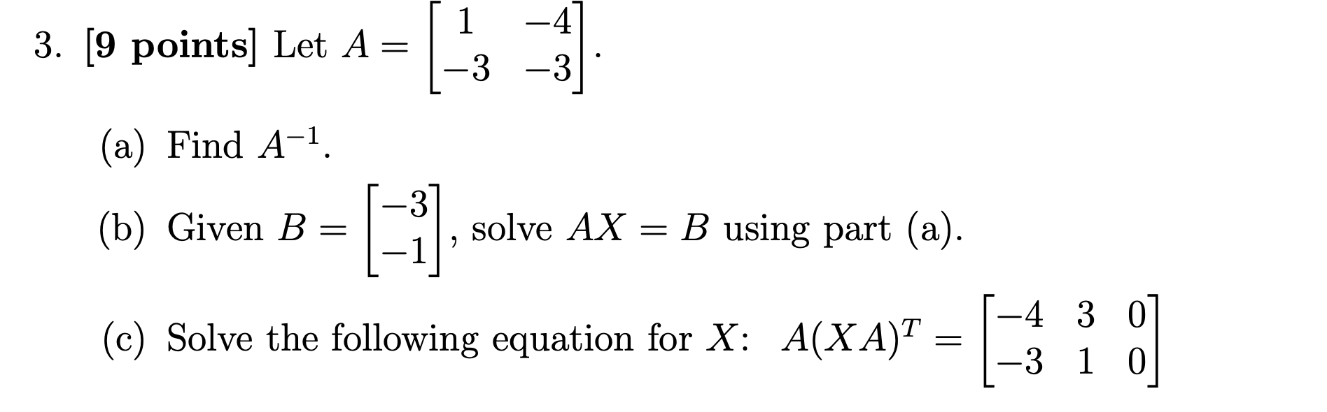 Solved [ 9 points ] Let A=[1−3−4−3] (a) Find A−1. (b) Given | Chegg.com