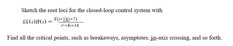 Solved Sketch the root loci for the closed-loop control | Chegg.com