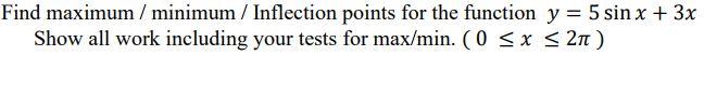 Solved Find maximum / minimum / Inflection points for the | Chegg.com