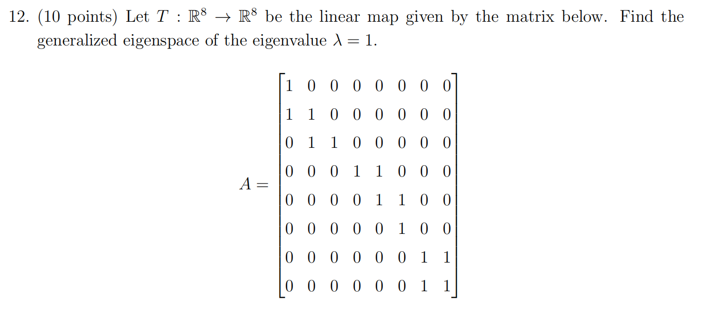 Solved 12. (10 points) Let T : R8 → R8 be the linear map | Chegg.com