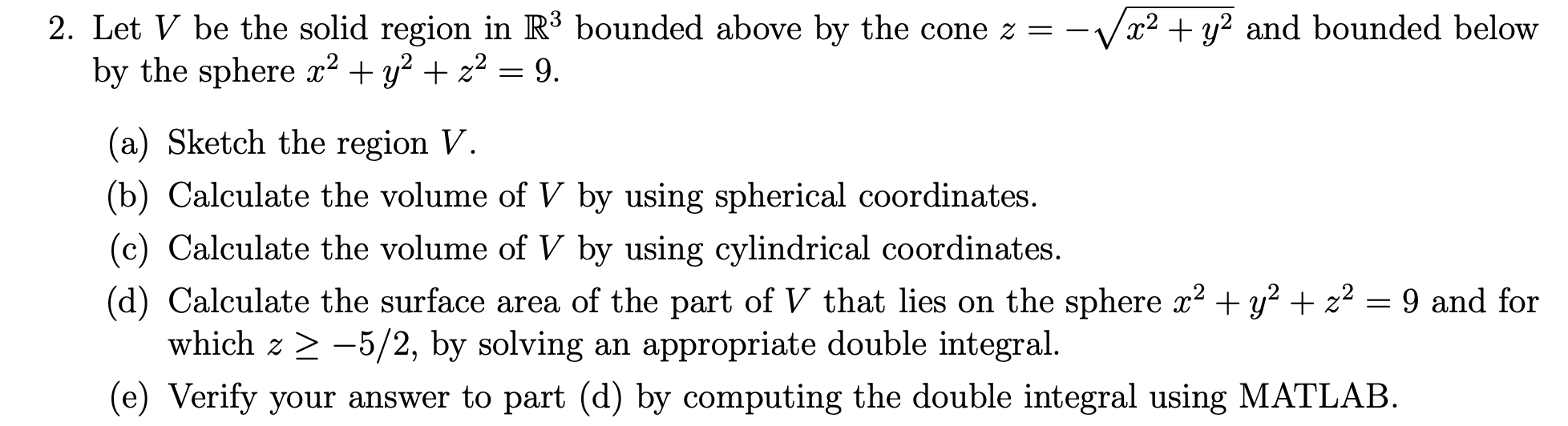 Solved 2. Let V be the solid region in R3 bounded above by | Chegg.com