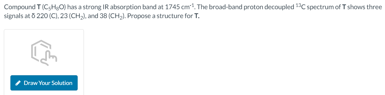 Solved Compound T(C5H8O) has a strong IR absorption band at | Chegg.com