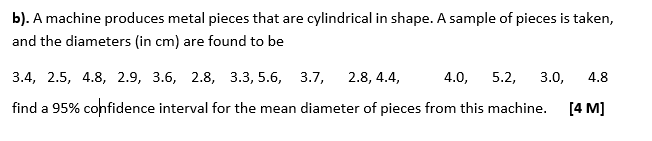 Solved b). A machine produces metal pieces that are | Chegg.com