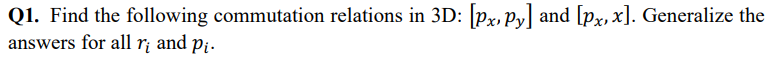 Solved Q1. Find the following commutation relations in 3D: | Chegg.com