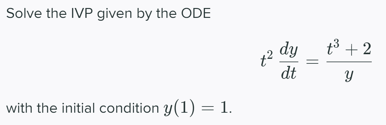 Solved Solve the IVP given by the ODE + + 2 t? dy Y with the | Chegg.com