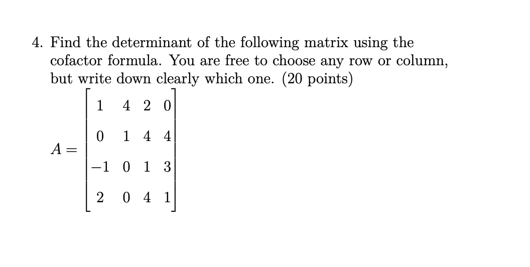 Solved 4. Find the determinant of the following matrix using | Chegg.com