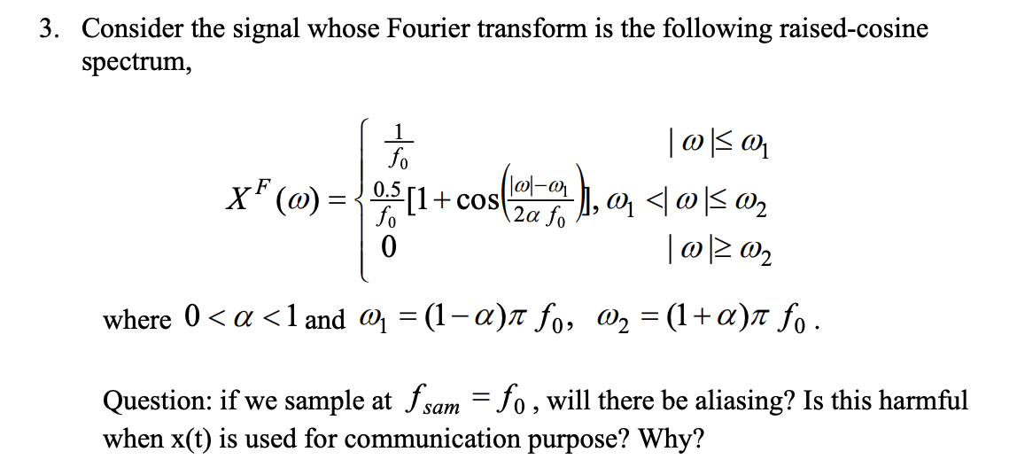 Solved 3. Consider the signal whose Fourier transform is the | Chegg.com