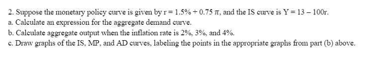 Solved 2. Suppose the monetary policy curve is given by | Chegg.com