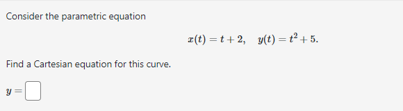 Solved Consider the parametric equation x(t)=t+2,y(t)=t2+5. | Chegg.com