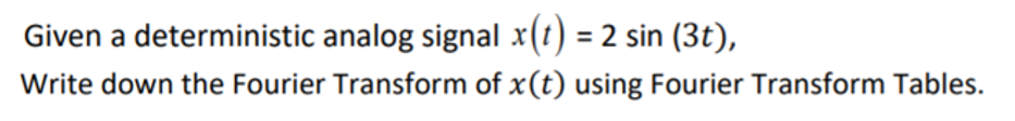 Solved Given a deterministic analog signal x(t) = 2 sin | Chegg.com