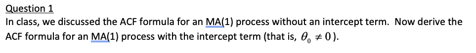 Solved Question 1 In class, we discussed the ACF formula for | Chegg.com