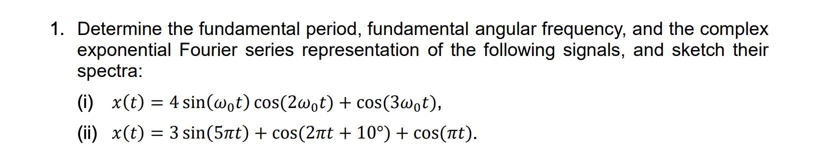 Solved 1. Determine the fundamental period, fundamental | Chegg.com