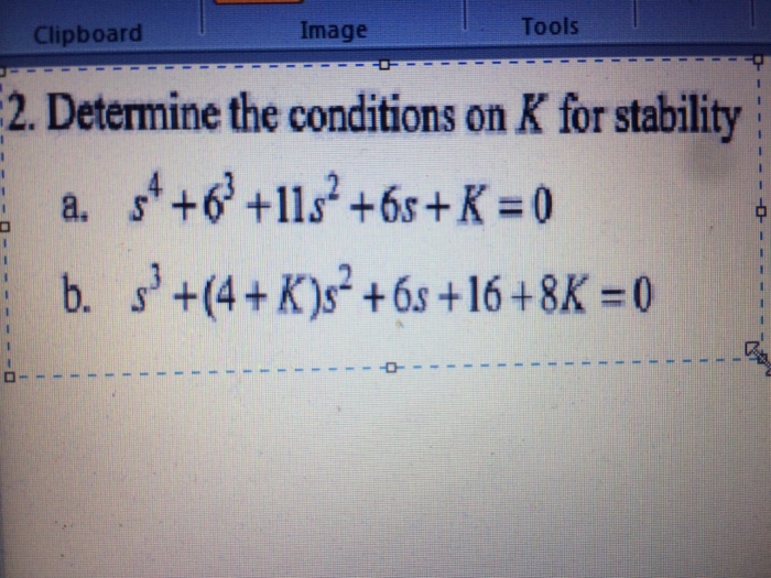 Solved Determine the conditions on K for stability a. s^4 + | Chegg.com