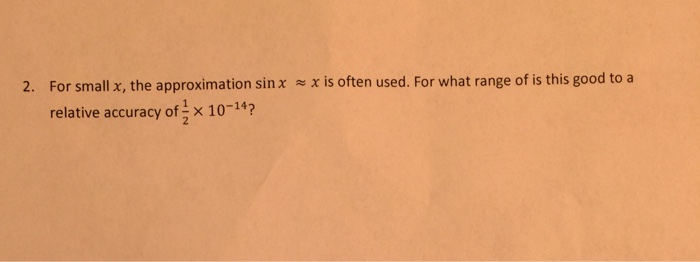 Solved For small x, the approximation sin x x is often | Chegg.com