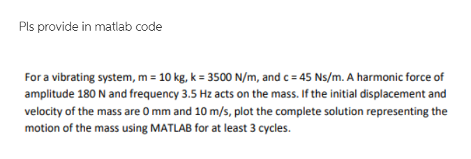 Solved Pls Provide In Matlab Code For A Vibrating System M