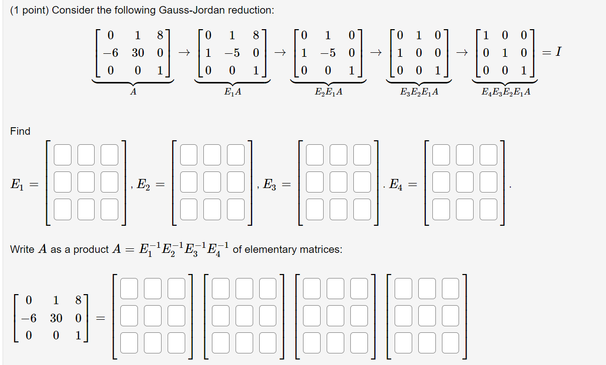 Solved (1 point) Consider the following Gauss-Jordan | Chegg.com