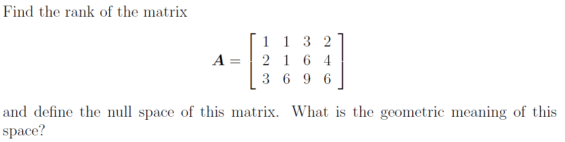 Solved Find the rank of the matrix A=⎣⎡123116369246⎦⎤ and | Chegg.com