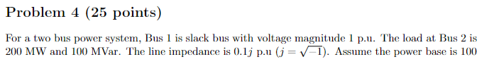 Solved For a two bus power system, Bus 1 is slack bus with | Chegg.com