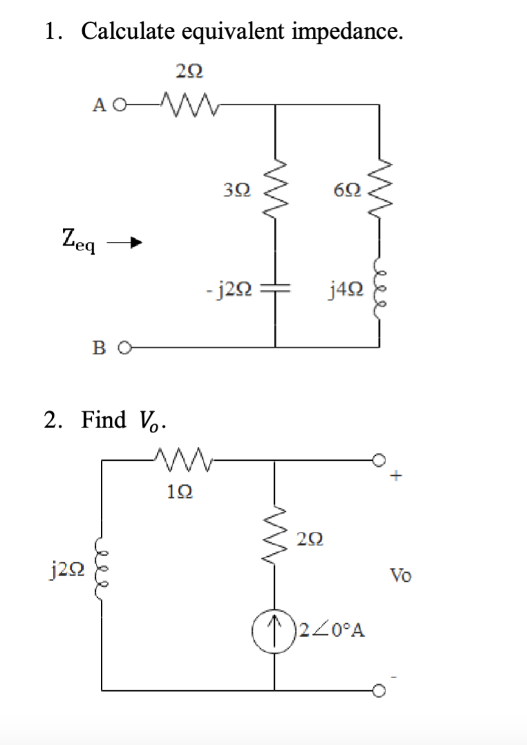 Solved 1. Calculate equivalent impedance. 2. Find Vo. | Chegg.com