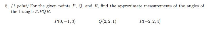 Solved 8. (1 point) For the given points P, Q, and R, find | Chegg.com