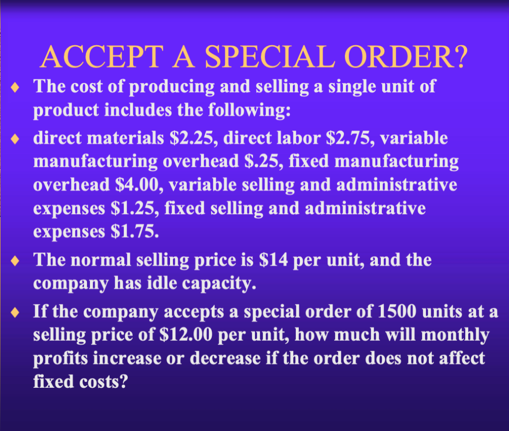 Solved ACCEPT A SPECIAL ORDER? • The cost of producing and | Chegg.com