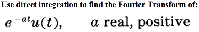 Solved Use direct integration to find the Fourier Transform | Chegg.com