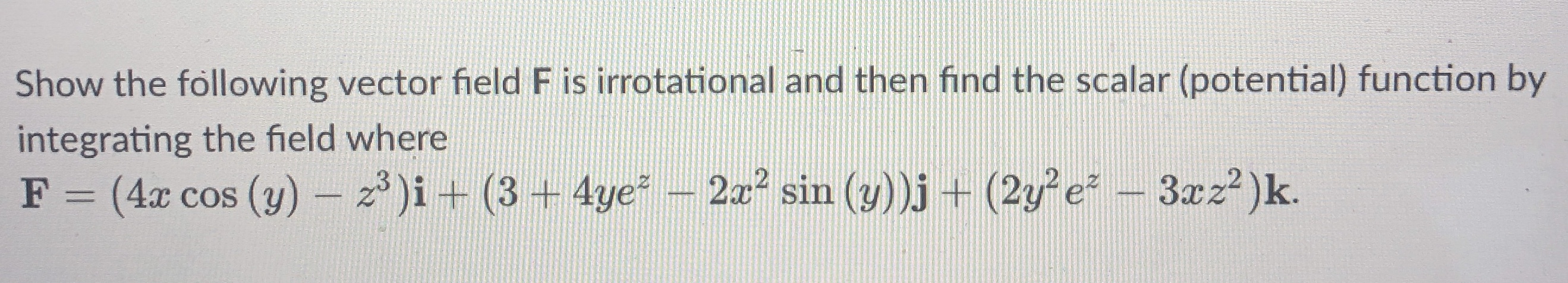 Solved Show the following vector field F is irrotational and | Chegg.com