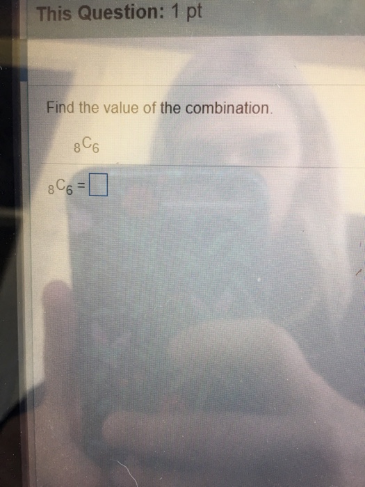 Solved This Question: 1 pt Find the value of the combination | Chegg.com