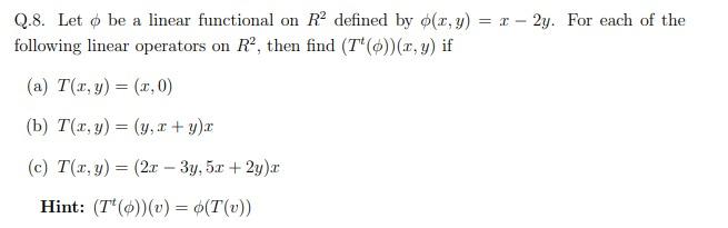 Solved Q.8. Let ϕ be a linear functional on R2 defined by | Chegg.com
