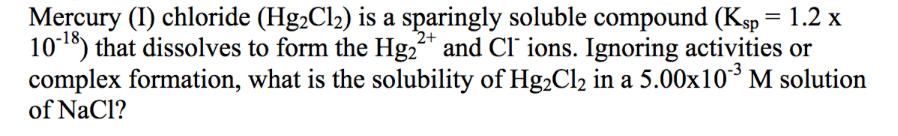 Solved Mercury (I) chloride (Hg2Cl2) is a sparingly soluble | Chegg.com
