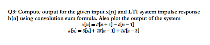 Solved Q3: Compute output for the given input x[n] and LTI | Chegg.com