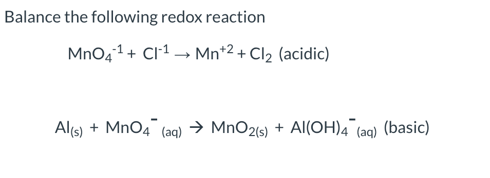 Solved Balance the following redox reaction Mn04-1+ Cl-1 → | Chegg.com