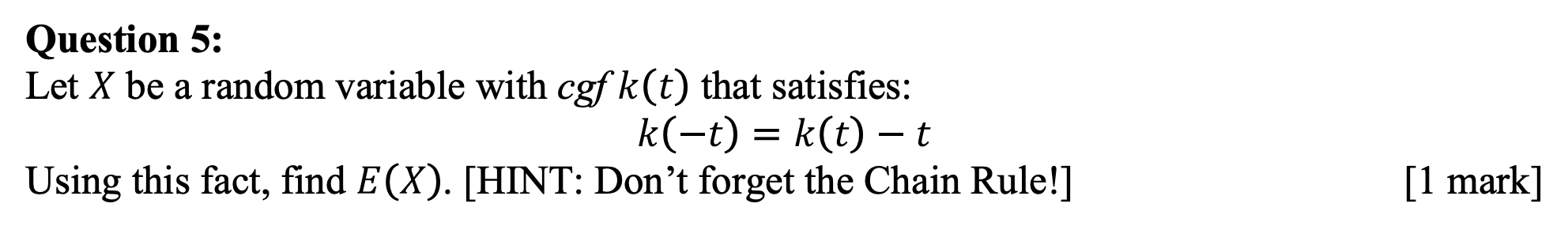 Solved Question 5: Let X be a random variable with cgfk(t) | Chegg.com