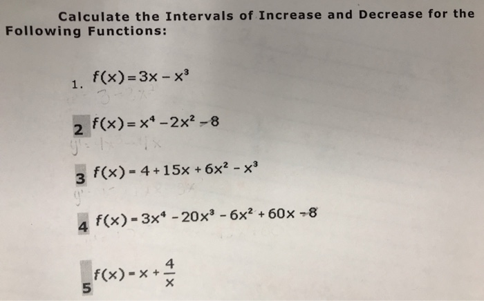 Solved Calculate the Intervals of Increase and Decrease for | Chegg.com