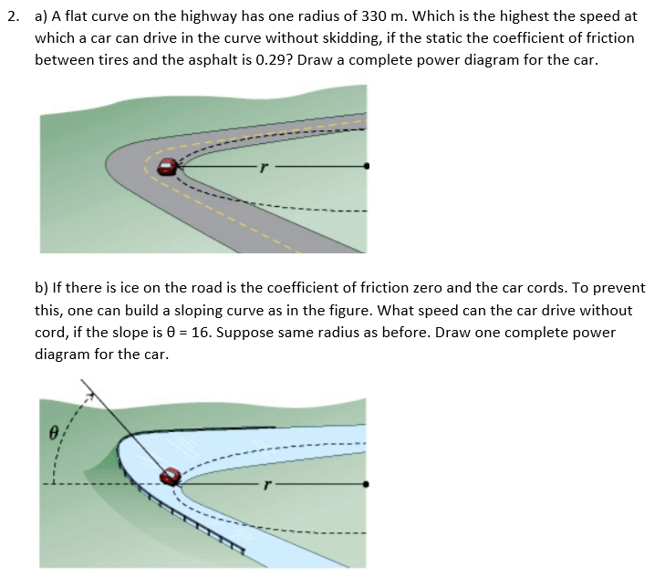 Solved 2. a) A flat curve on the highway has one radius of | Chegg.com