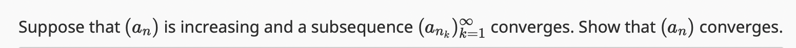 Solved Suppose that (an) ﻿is increasing and a subsequence | Chegg.com