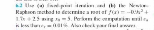 Solved 6.2 Use (a) fixed-point iteration and (b) the Newton | Chegg.com