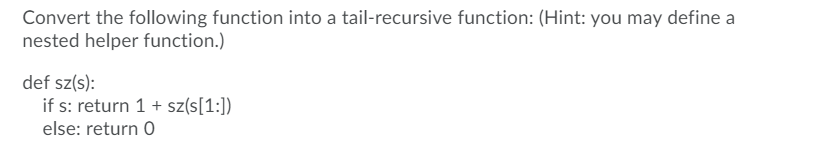 Solved Convert the following function into a tail-recursive | Chegg.com