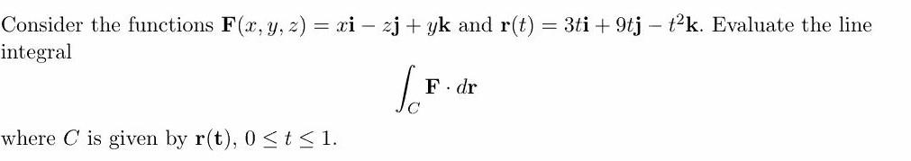 Solved Consider the functions F(x,y,z) = xi – zj + yk and | Chegg.com