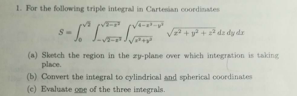 Solved 1. For the following triple integral in Cartesian | Chegg.com