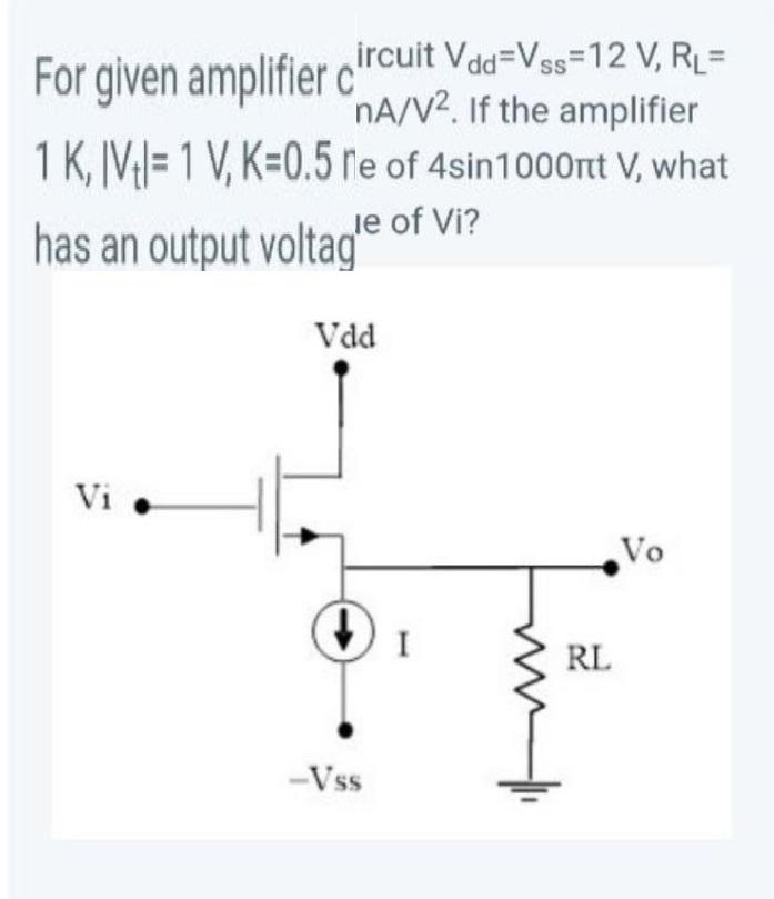 Solved For given amplifier circuit Vda=Vss=12 V, RL= , | Chegg.com